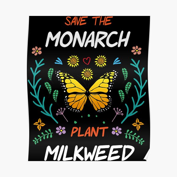 "Gift for Monarch Butterfly Lovers Milkweed Save the Monarch " Poster ...