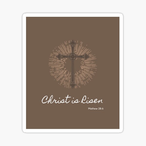 "Christ is Risen" Sticker for Sale by KBMeyer | Redbubble