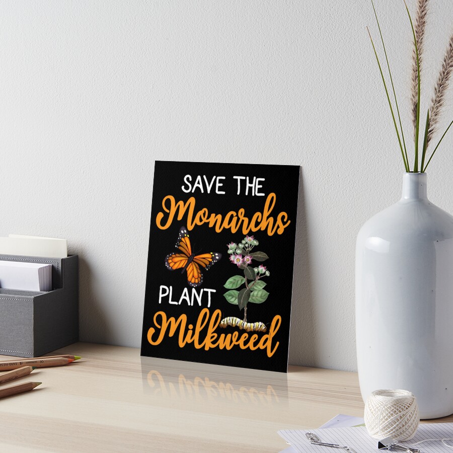 Save The Monarchs Plant Some Milkweed Art Board Print By