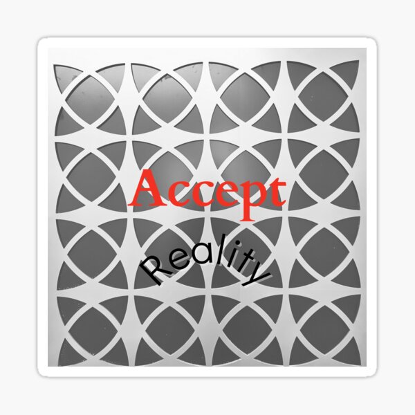 "Accept Reality" Sticker by lifeinspired4u | Redbubble