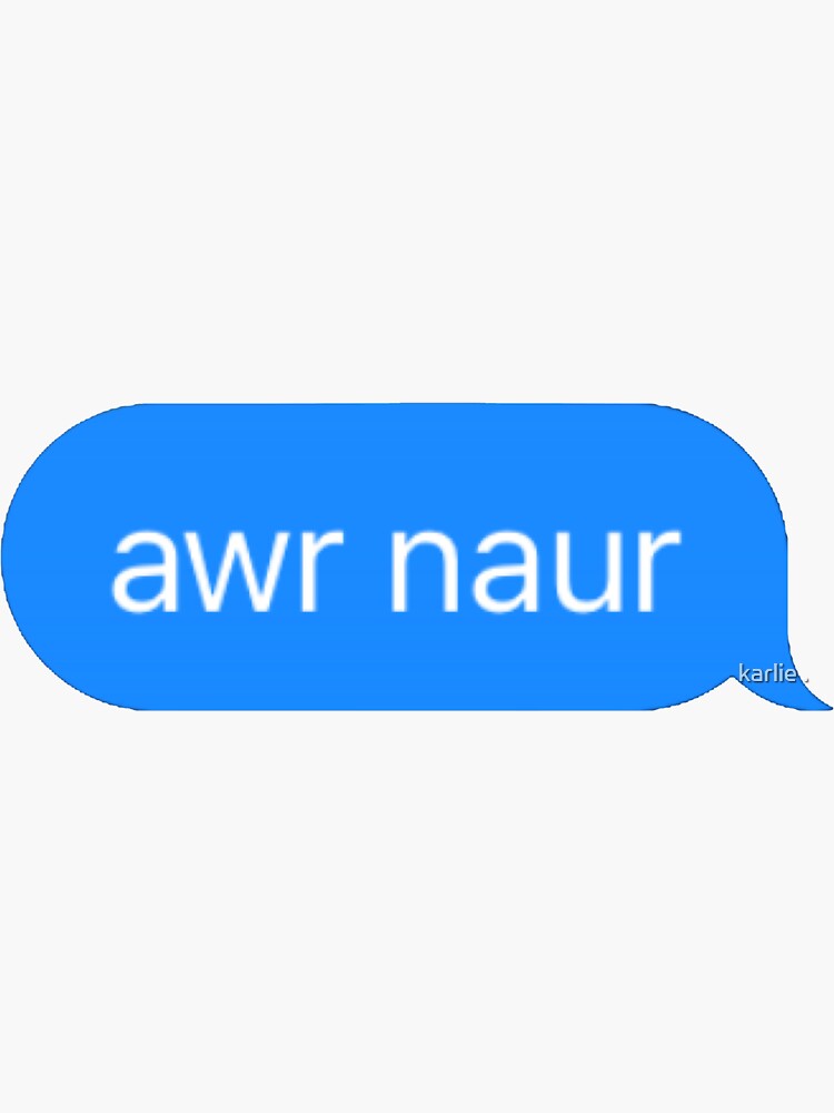 "awr naur" Sticker for Sale by karlie-shannon | Redbubble