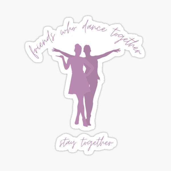 "Friends Who Dance Together Stay Together" Sticker by Vitamin-Tee ...