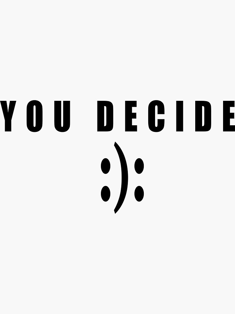 "You Decide Motivational Quote Smiley" Sticker for Sale by Ninja ...