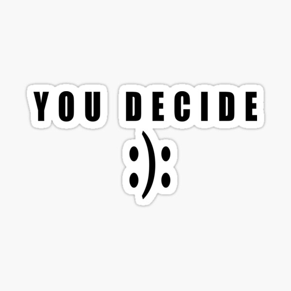 "You Decide Motivational Quote Smiley" Sticker for Sale by Ninja ...