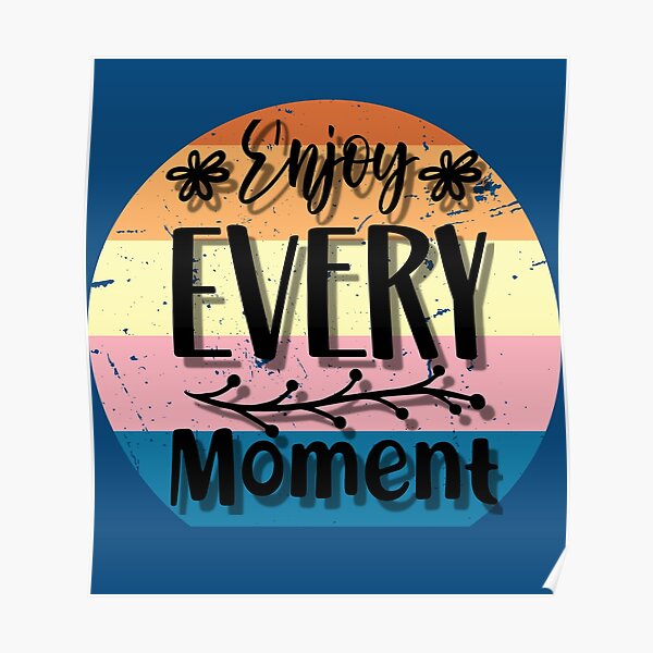 Póster «Disfruta cada momento Ilustración» de KangaA | Redbubble