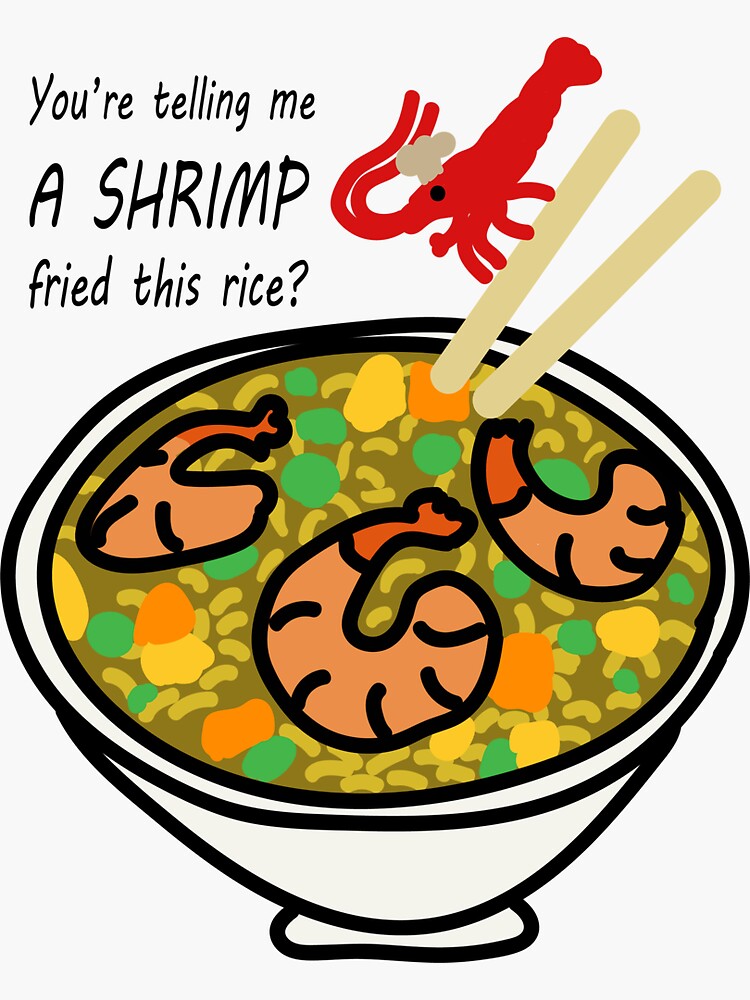 "Shrimp Fried Rice" Sticker by Toasty-Tees | Redbubble