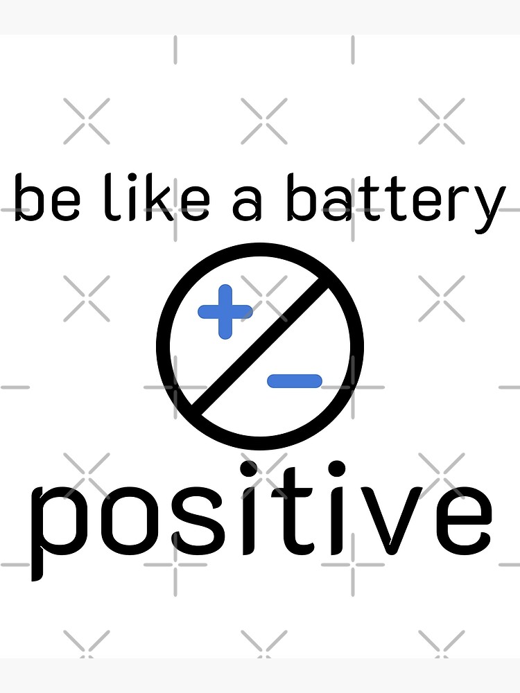 "T shirt be like a battery positive." Poster for Sale by Wiseth ...