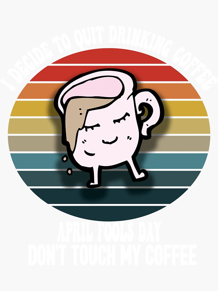"Coffee lovers for April fools day -Funny April Fool's day" Sticker by ...