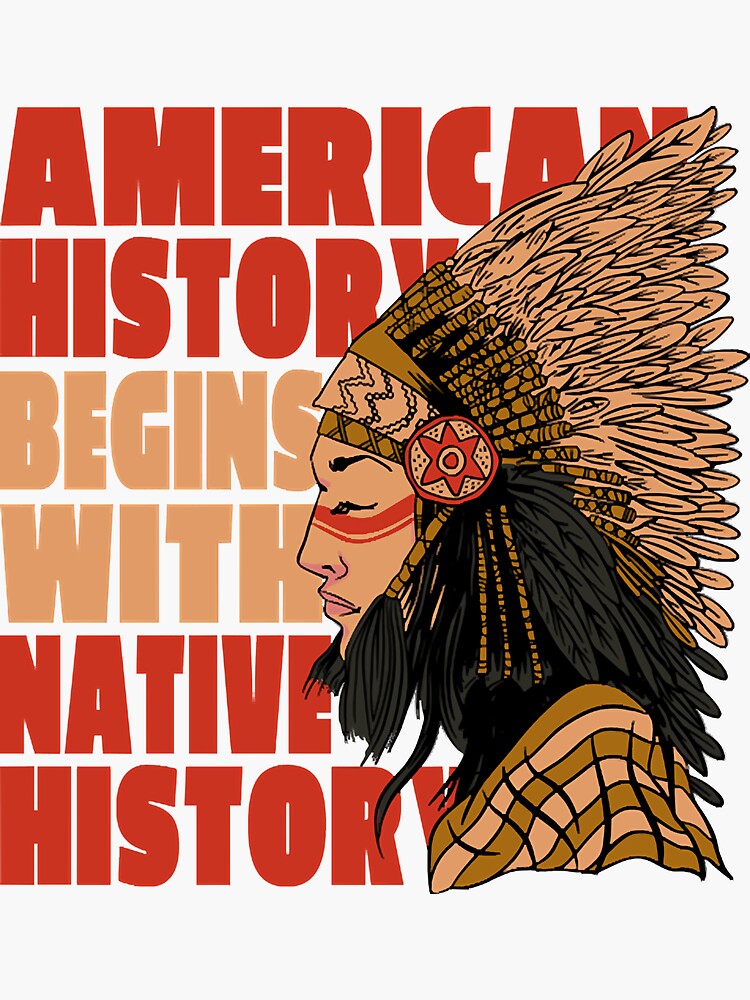 American History Begins With Native History Sticker By