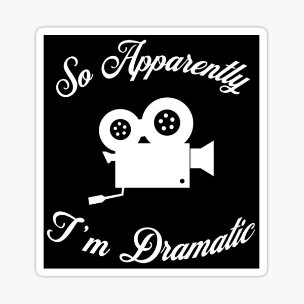 "So Apparently Im Dramatic Funny Actor Actress Acting Gift" Sticker by ...