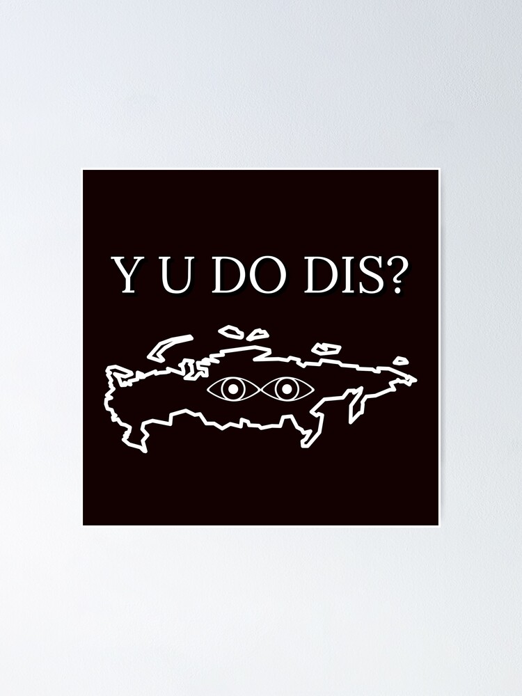 "Y U DO DIS?" Poster for Sale by ANYHOOZIT | Redbubble