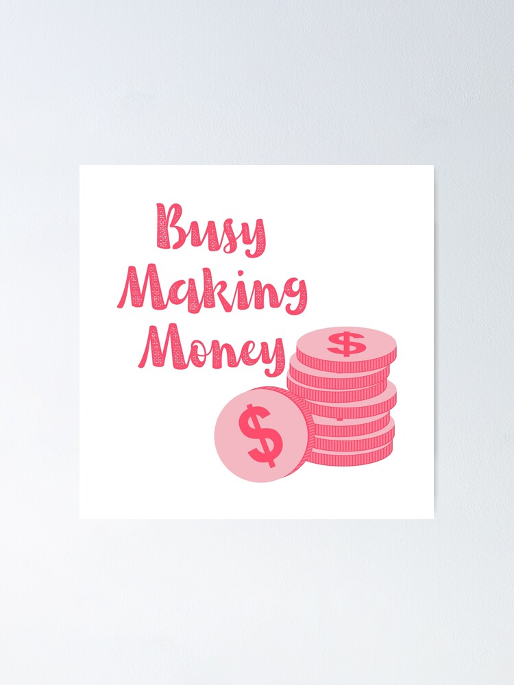 "busy making money quote" Poster by ladybossbabe | Redbubble
