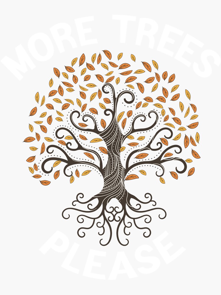 "More Trees Please Plant More Trees " Sticker by EarthCustoomn | Redbubble