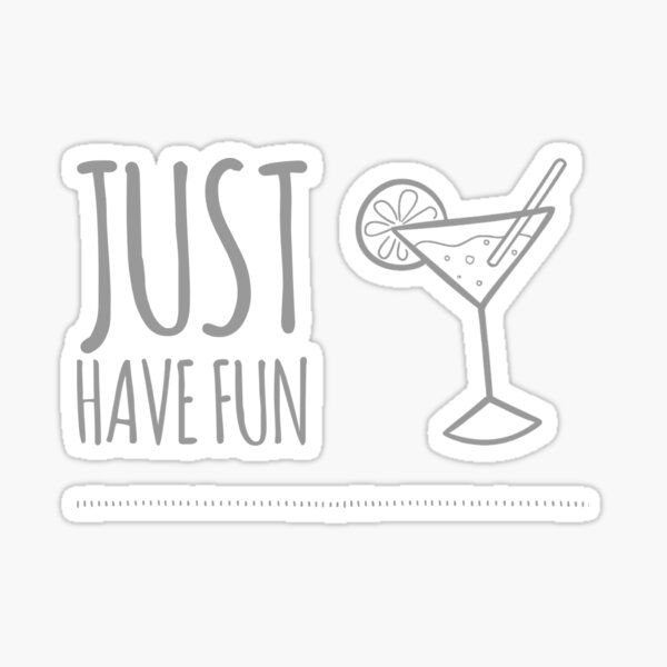 "Just Have Fun" Sticker by madetoprint | Redbubble