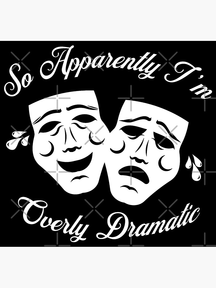"So Apparently Im Overly Dramatic Funny Actor Actress Acting Gift ...