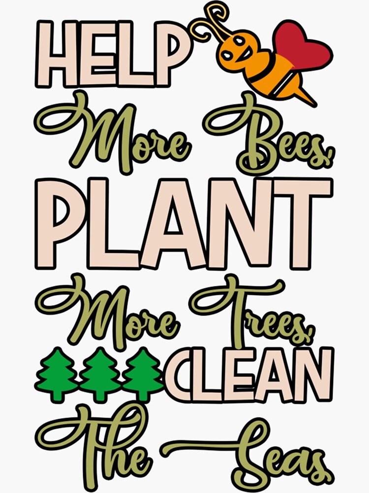 "help more bees plant more trees clean the seas" Sticker by ...