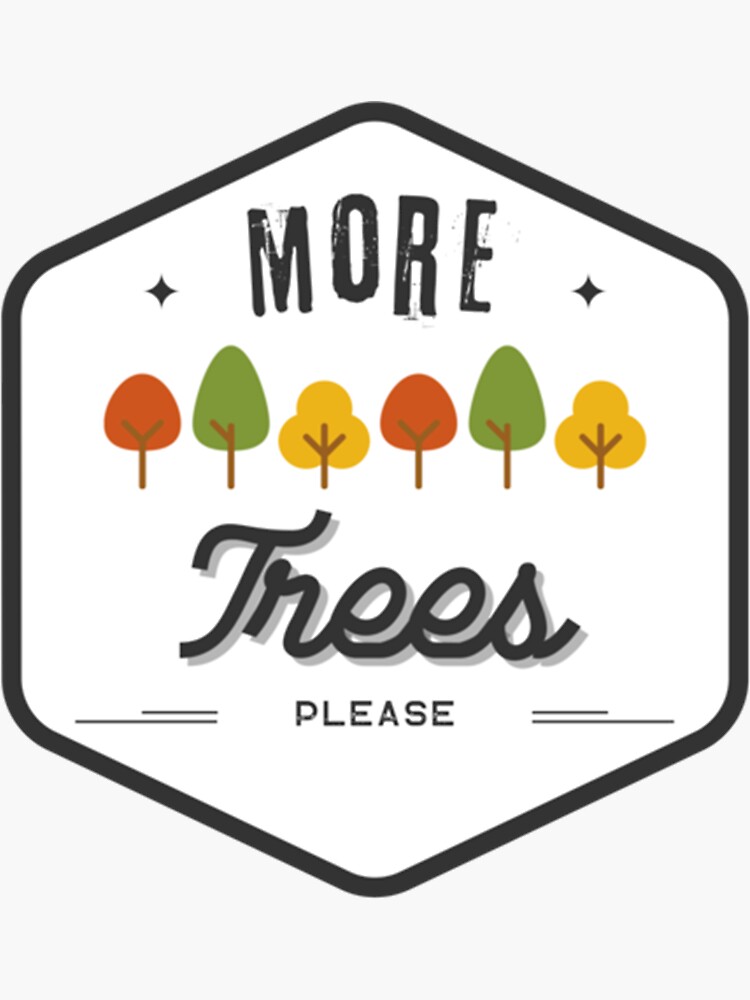 "MORE TREES PLEASE cute tree " Sticker by EarthCustoomn | Redbubble