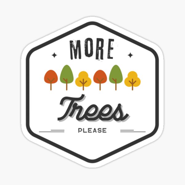 "MORE TREES PLEASE cute tree " Sticker by EarthCustoomn | Redbubble