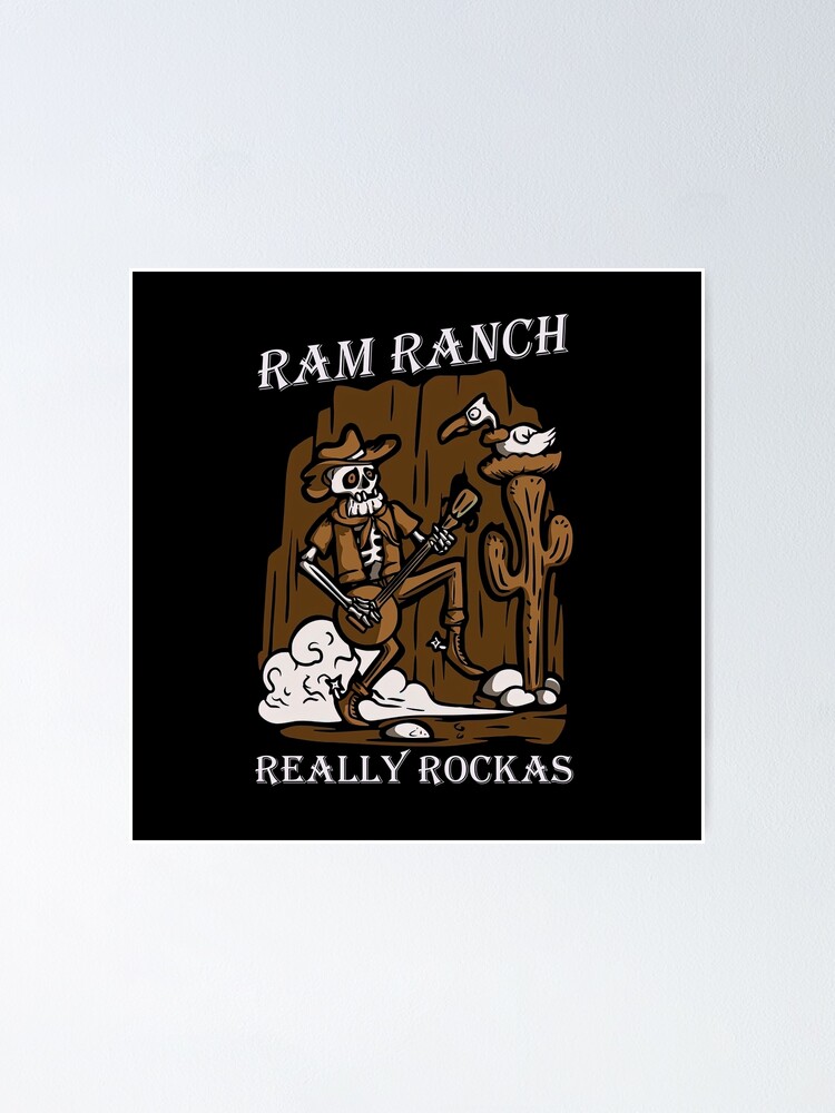 "Ram Ranch Really Rocks, Ram Ranch, Ram Ranch Lyrics" Poster for Sale ...