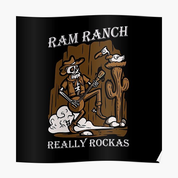 "Ram Ranch Really Rocks, Ram Ranch, Ram Ranch Lyrics" Poster for Sale ...