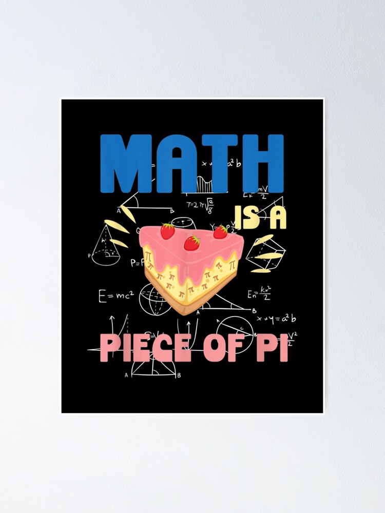 "Pi Day Math Is A Piece Of Pie Mathematics Teacher Boys Girls " Poster ...