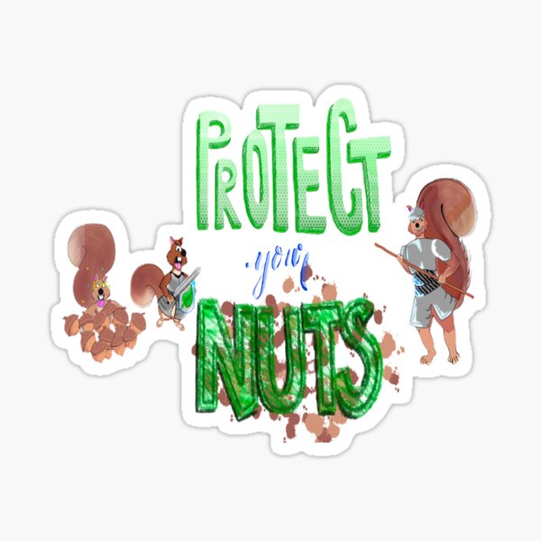 "Protect Your Nuts!!!" Sticker by Twisted-Teeze | Redbubble
