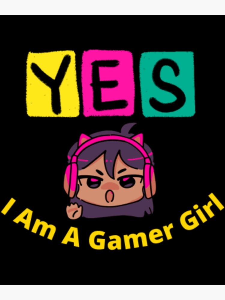 "Yes I Am A Gamer Girl" Poster for Sale by Berhavas | Redbubble