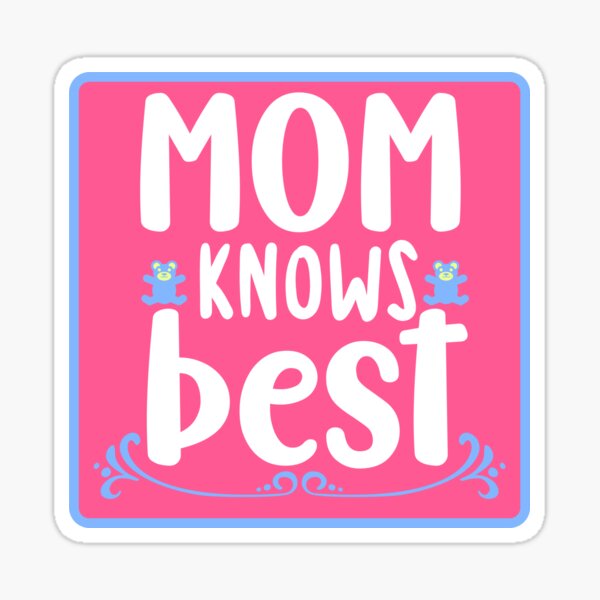 "Mom knows best" Sticker by Desandu | Redbubble