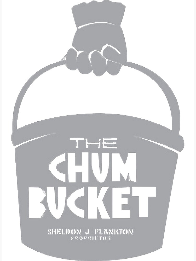 "The Chum Bucket " Poster for Sale by 3LtsvyxF | Redbubble
