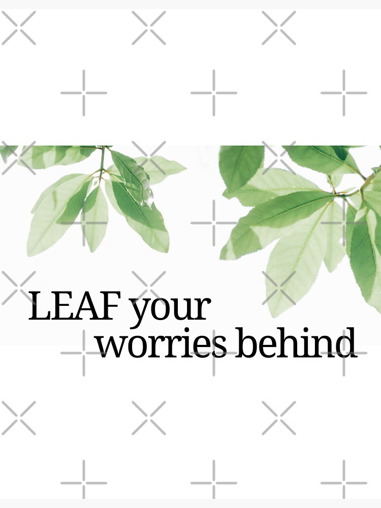 "Leave (leaf) your worries behind" Sticker for Sale by CelesteFarinha ...
