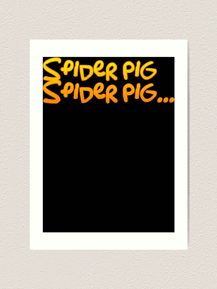 "Spider Pig Spider Pig Sticker" Art Print for Sale by LarissaEiden ...