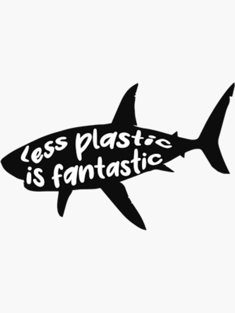 "less plastic is fantastic shark" Sticker by CauxayHanmay | Redbubble
