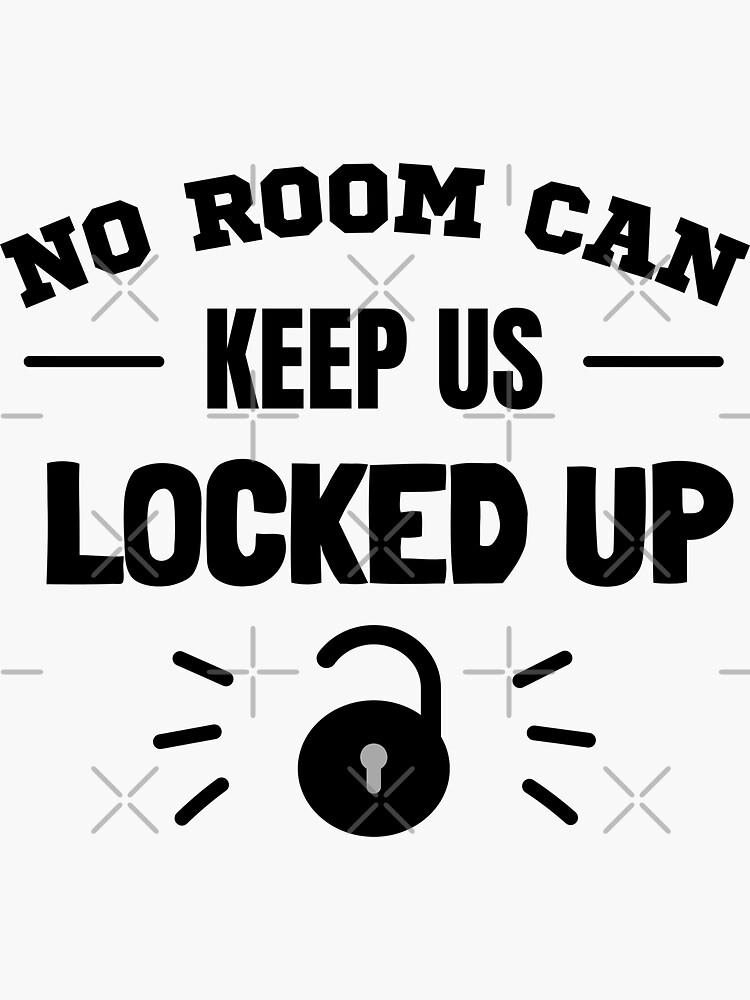 "Escape Room No Room Can Keep US Locked Up" Sticker by diip | Redbubble