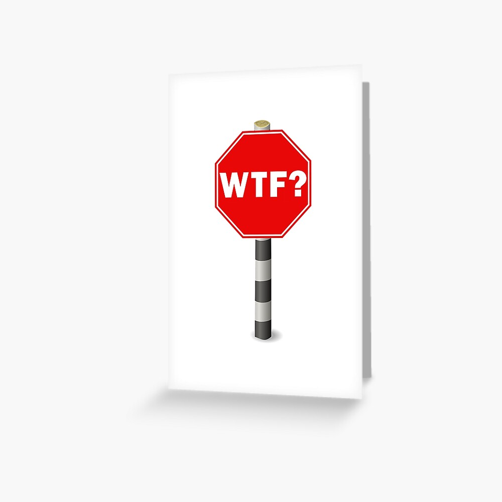 "Traffic Sign - WTF?" Greeting Card for Sale by Stagaboom | Redbubble