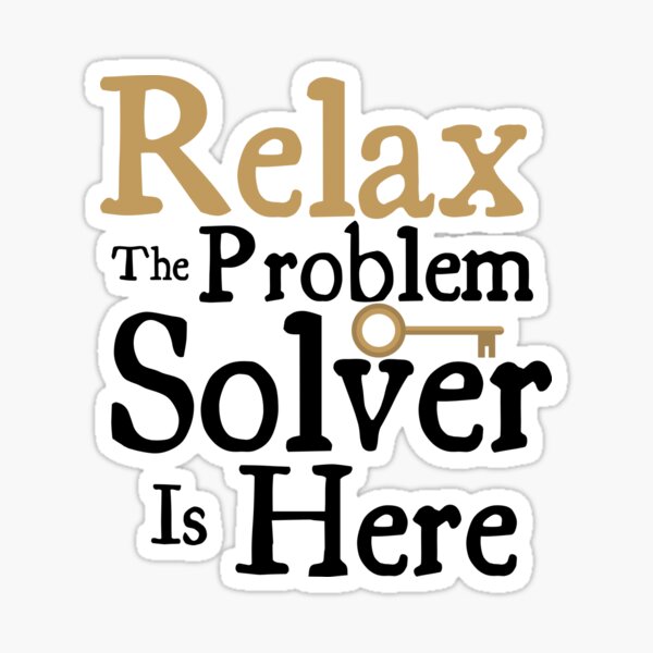 "Escape Room Relax the Problem Solver is here" Sticker by diip | Redbubble