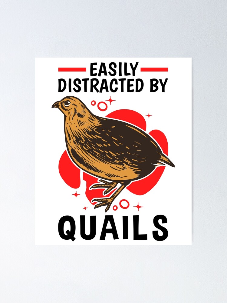 "Distracted by quail fowl bird quail breeder" Poster by madgrfx | Redbubble