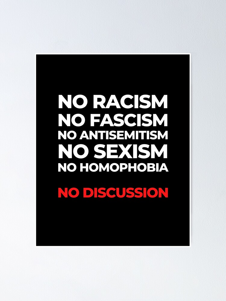 "No Racism No Facism No Antisemitism No Sexism No Homophobia No ...