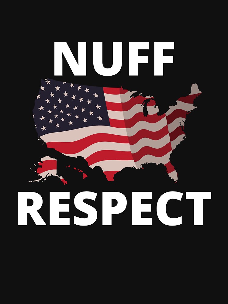 "NUFF RESPECT AMERICAINE RESPECT T SHIRT 2022" T-shirt by ybarcalon ...
