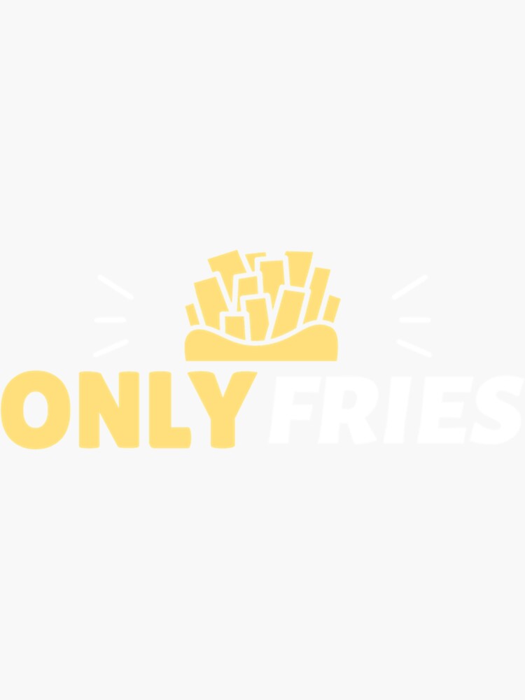 "Only fries " Sticker by MFX2CUSTOMSz | Redbubble