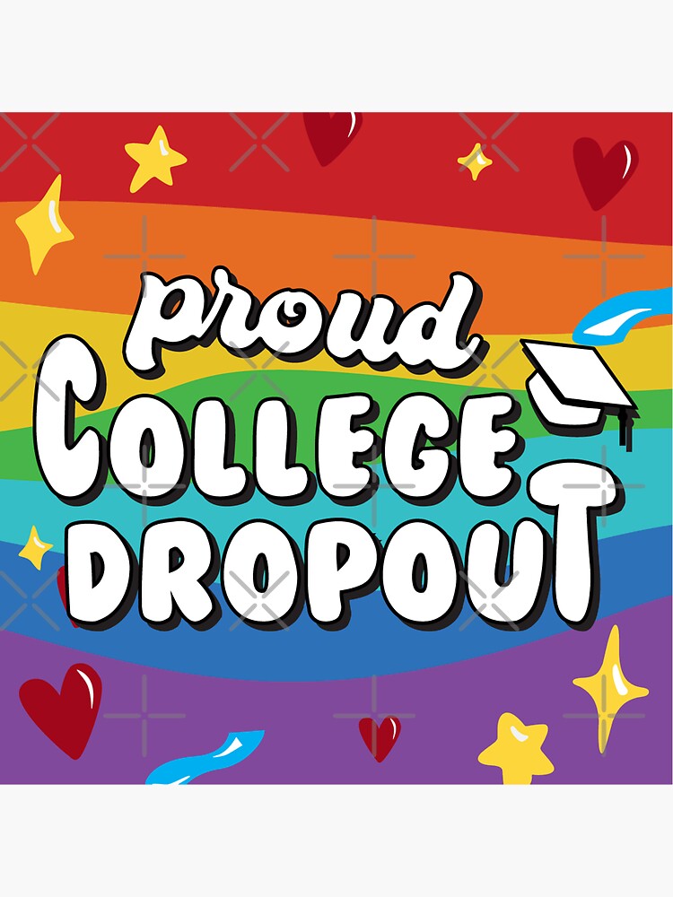 "Proud College Dropout | Pride Rainbow" Sticker by ByAmandaHearn ...