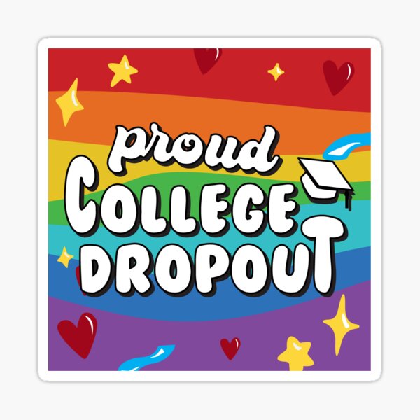 "Proud College Dropout | Pride Rainbow" Sticker by ByAmandaHearn ...