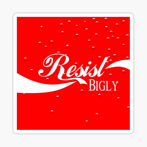 "Resist Bigly - Cola" Sticker by HenryGaudet | Redbubble