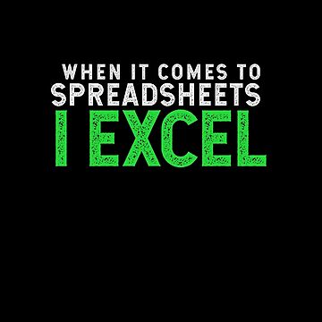"When It Comes To Spreadsheets, I Excel" Sticker for Sale by ...