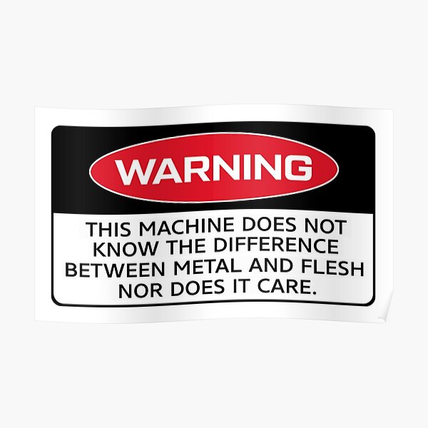 "Warning this machine does not know the difference between metal and ...