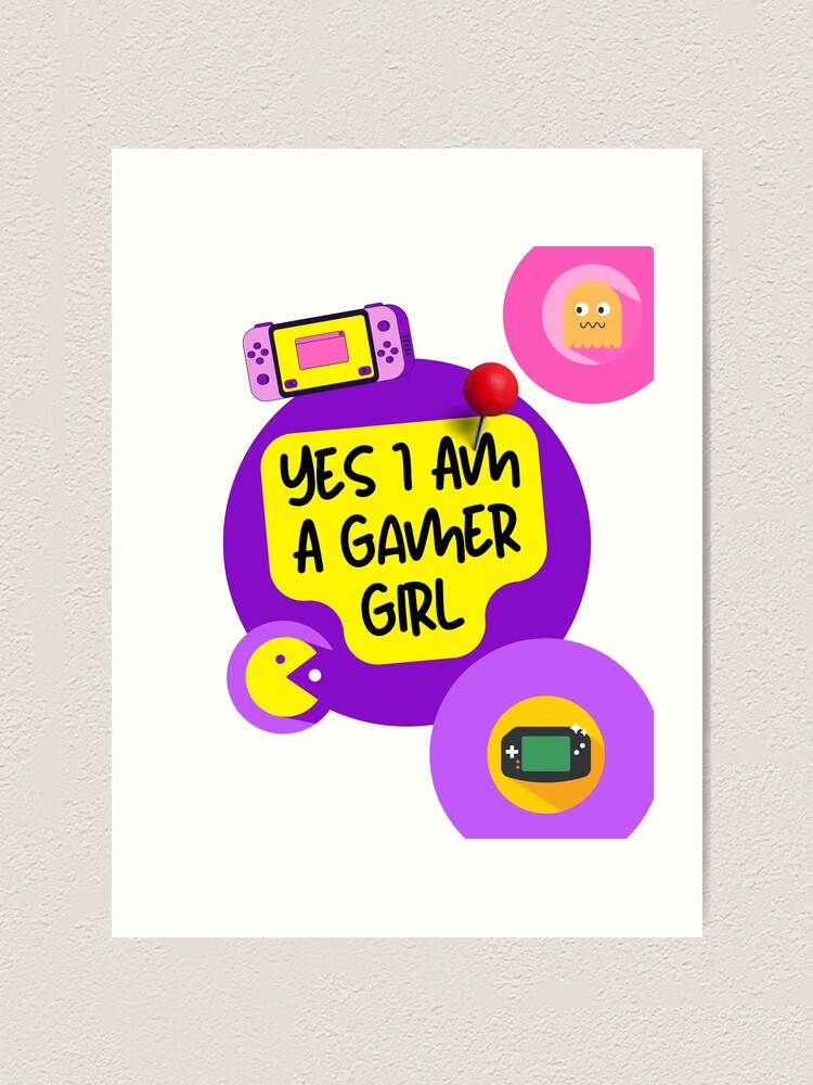 "Yes I’m a gamer girl" Art Print for Sale by MizMed | Redbubble