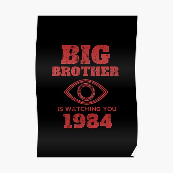 "Big Brother Is Watching You - George Orwell - 1984" Poster by shmodev ...