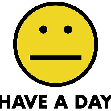 "Have a day" Poster for Sale by thomasesmith | Redbubble