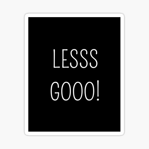 "Lesss Goo Graphic " Sticker by liaishomehnm | Redbubble