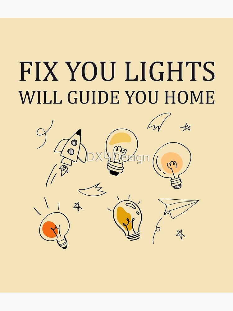 "Fix You Lights Will Guide You Home" Poster by DX4Design | Redbubble