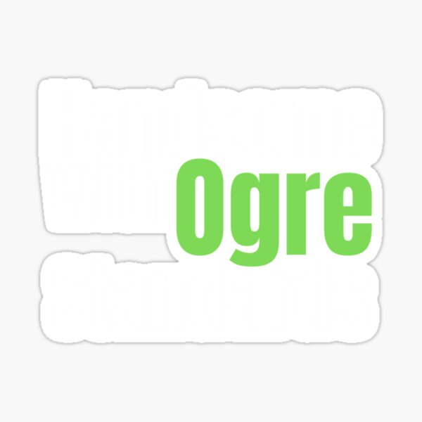 "handsome with ogre standards " Sticker by ooskiedesign | Redbubble